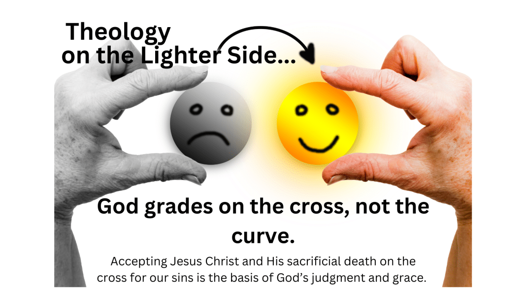 God grades on the cross, not the curve.