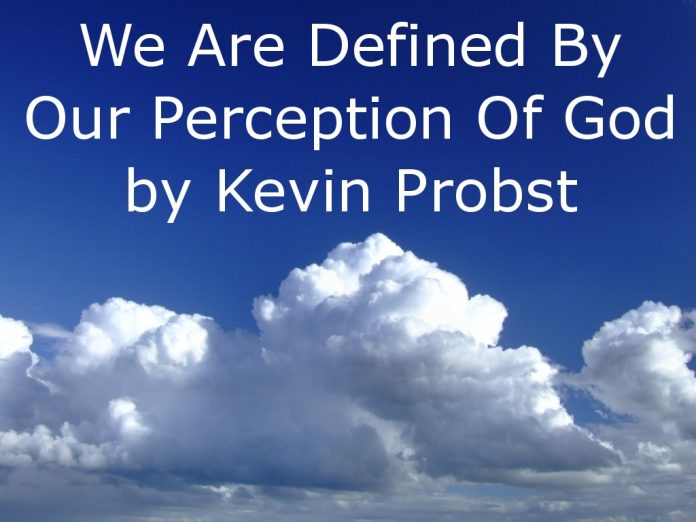 We are Defined by our Perception of God